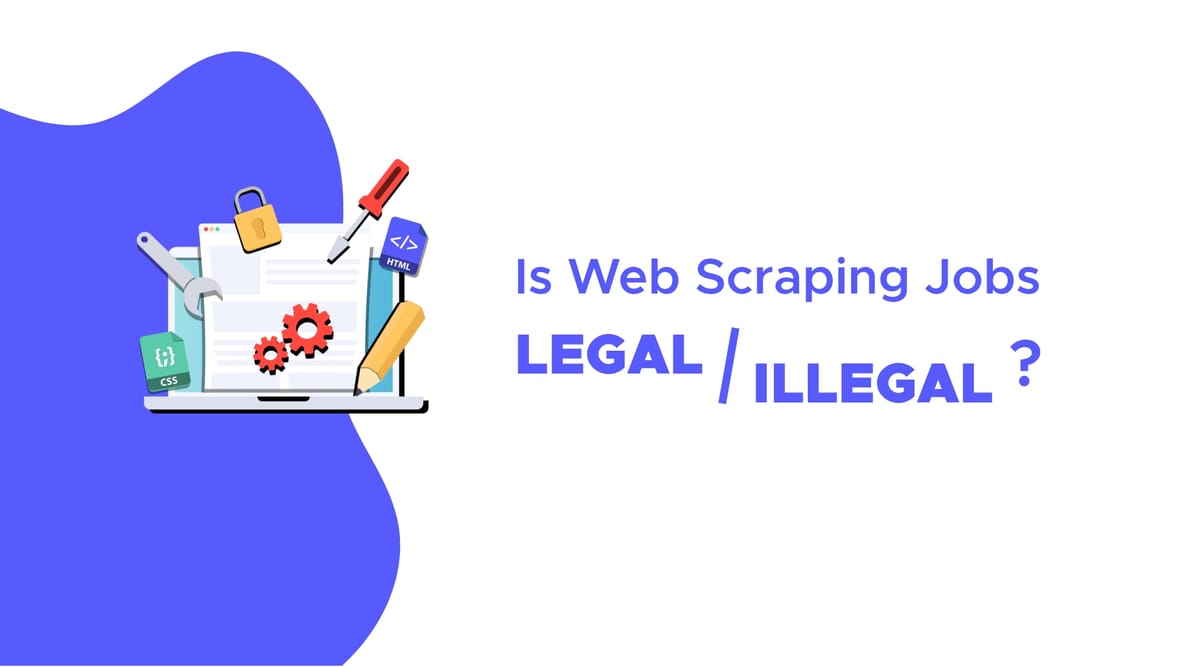 Is Job Scraping Legal? Yes, when done in compliance.